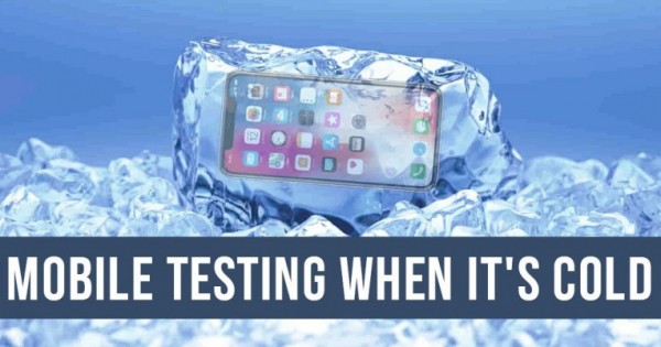Why Perform Mobile Testing When It Is Cold Qatestlab Blog