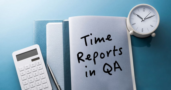 How Time Reports Help Manage Qa Team Qatestlab Blog