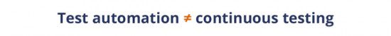 Continuous Testing vs Test Automation - QATestLab Blog